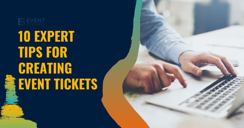 10 Expert Tips for Creating Event Tickets That Will Make Your Event ...