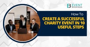 How to Plan A Successful Charity Event in 10 Useful Steps | EventBookings