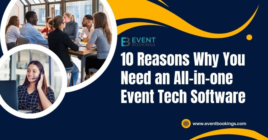 10 Reasons Why You Need an All-in-one Event Tech Software | EventBookings