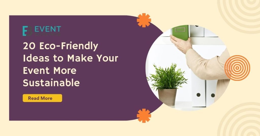 20 Eco-Friendly Ideas to Make Your Event More Sustainable | EB