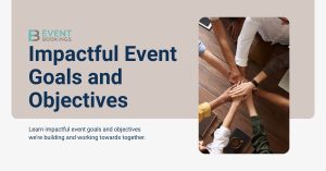 Define Impactful Event Goals and Objectives | EventBookings