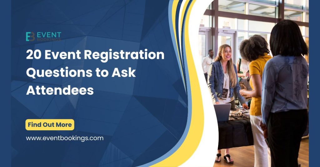 20 Event Registration Questions to Ask Attendees | EventBookings